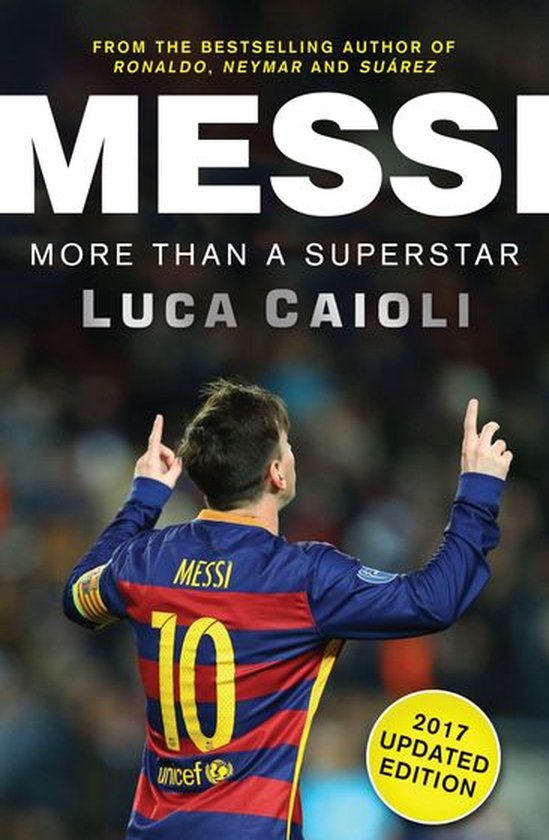 Luca Caioli - Messi – 2017 Updated Edition (ebook), Luca Caioli ...