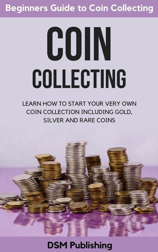 Coin Collecting: Learn How to Start Your Very Own Coin Collection ...
