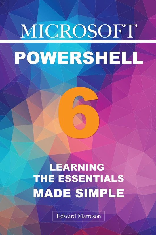 Microsoft PowerShell 6: Learning the Essentials Made Simple (ebook ...
