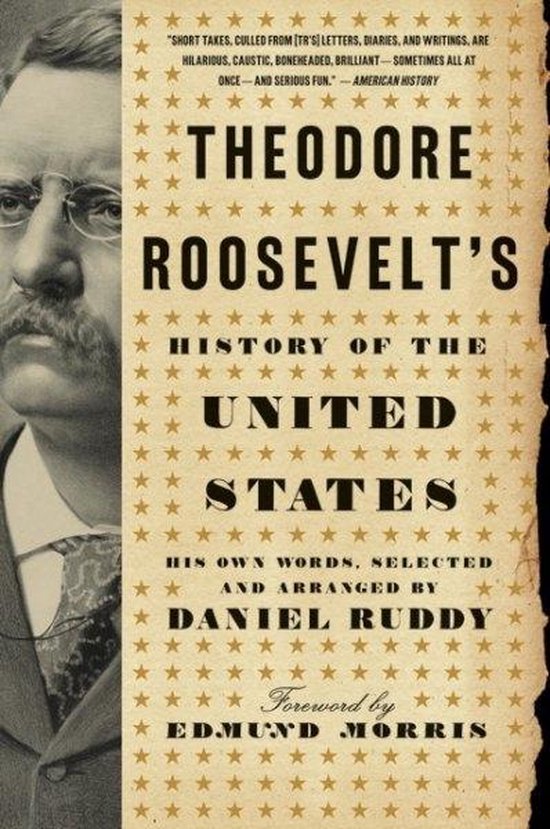 Theodore Roosevelt's History of the United States, Daniel Ruddy ...