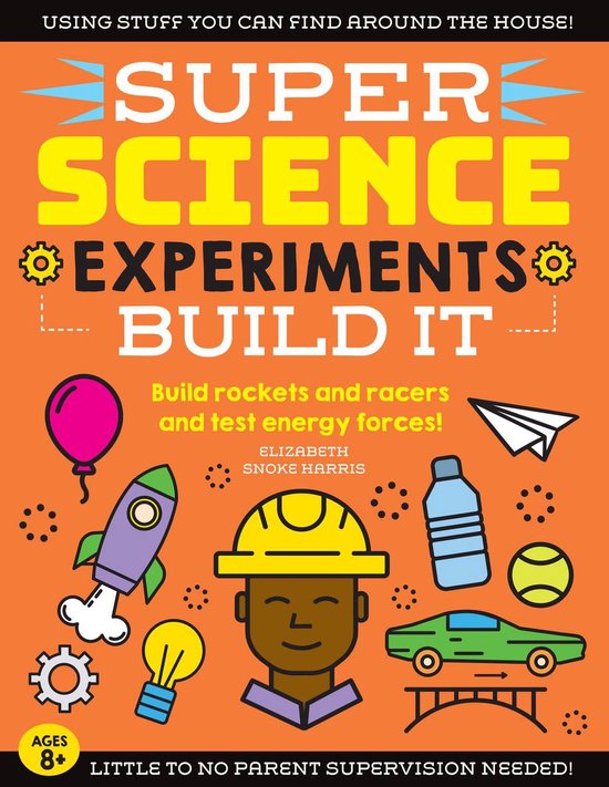 Super Science - SUPER Science Experiments: Build It (ebook), Elizabeth ...