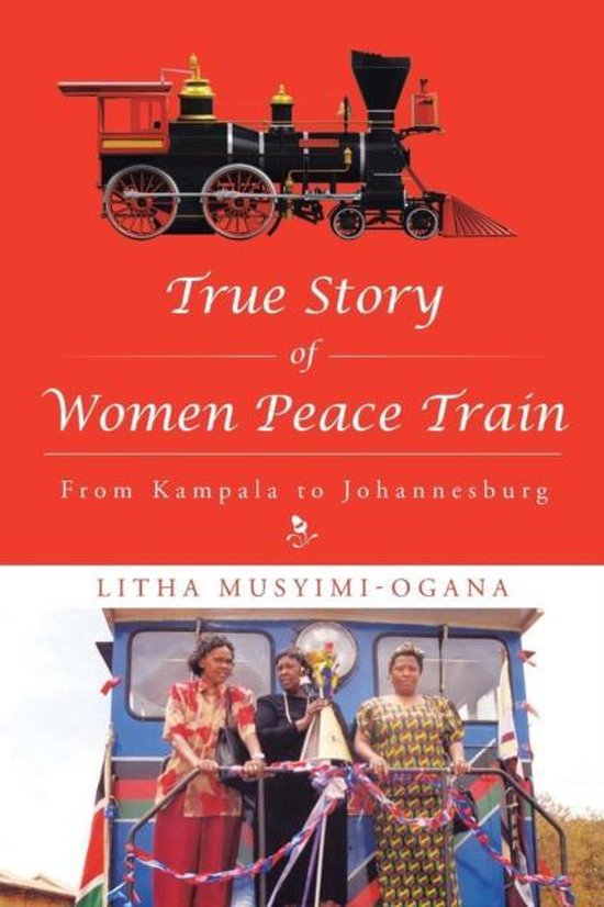 True Story of Women Peace Train, Litha Musyimi-Ogana | 9781504938396 ...