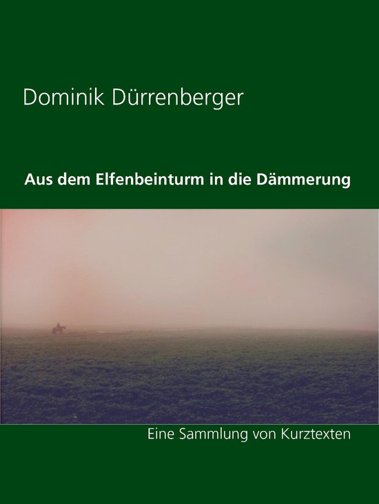 Aus dem Elfenbeinturm in die Dämmerung (ebook), Dominik Dürrenberger | 9783744870139 |... | bol.com