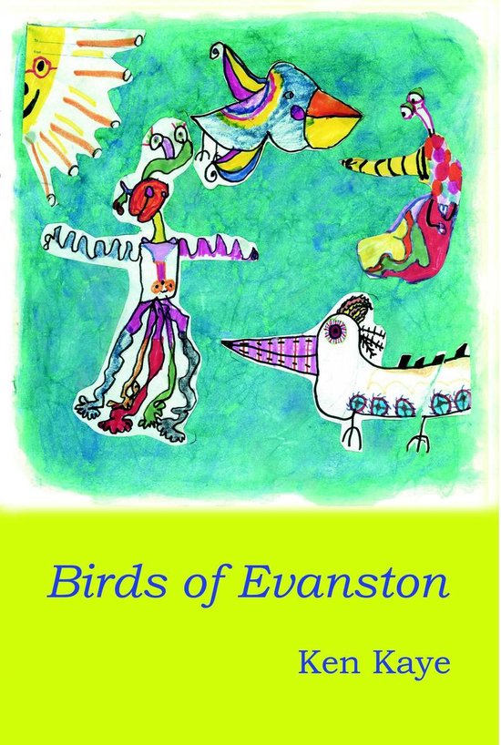 Birds of Evanston (ebook), Ken Kaye | 9781310005992 | Boeken | bol.com