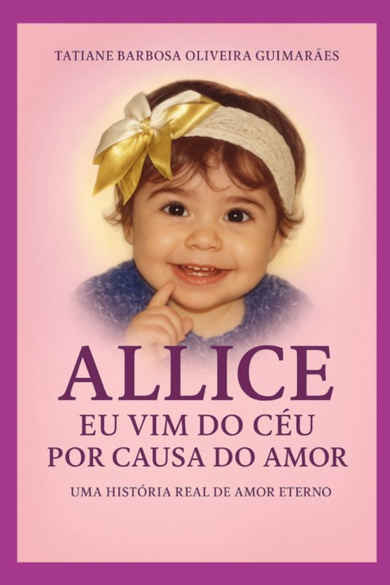 Allice Eu Vim Do Céu Por Causa Do Amor (ebook), Tatiane Barbosa ...