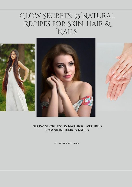Glow Secrets: 35 Natural Recipes for Skin, Hair & Nails (ebook), Visal ...