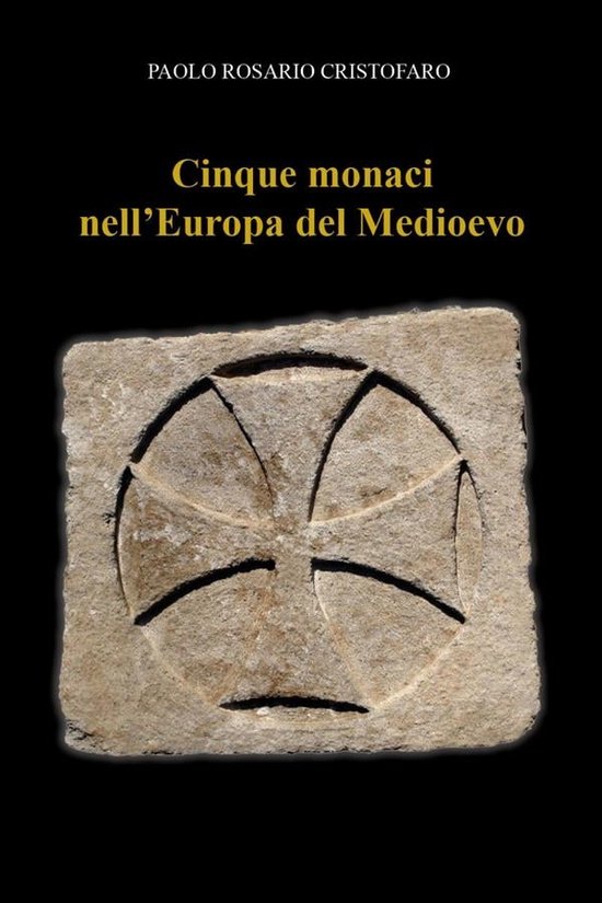 Cinque monaci nell'Europa del Medioevo (ebook), Paolo Rosario ...