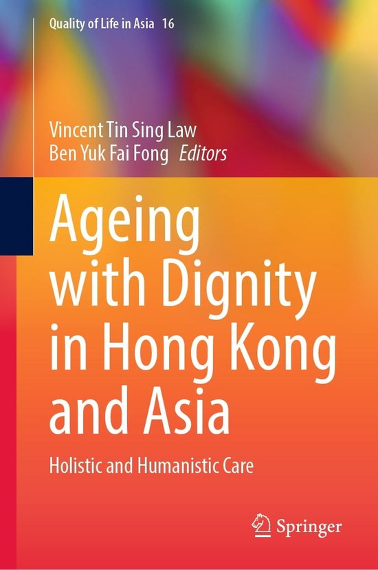 Quality of Life in Asia 16 - Ageing with Dignity in Hong Kong and Asia ...