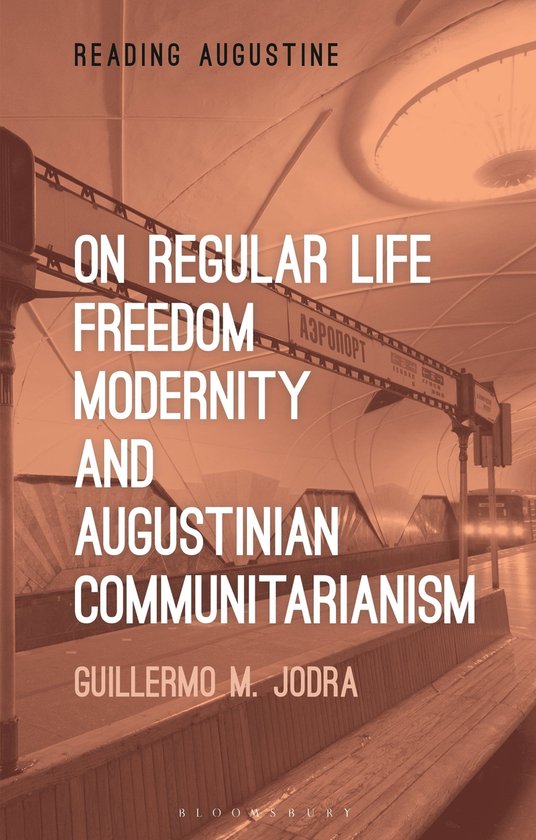 Reading Augustine - On Regular Life, Freedom, Modernity, and Augustinian... | bol.com