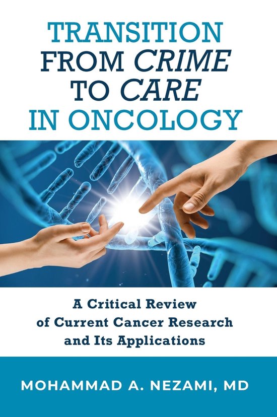 Transition from Crime to Care in Oncology (ebook), Mohammad A. Nezami M ...