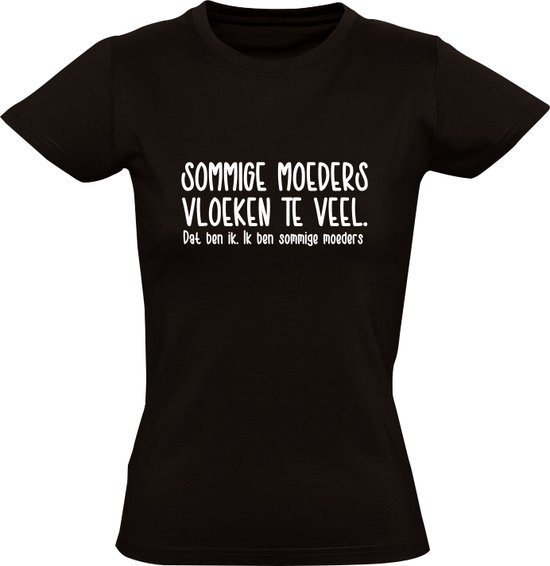 Sommige moeders vloeken te veel, dat ben ik, sommige moeders Dames T ...