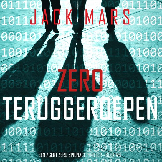 Zero Teruggeroepen (Een Agent Zero Spionagethriller—Boek #6), Jack Mars ...