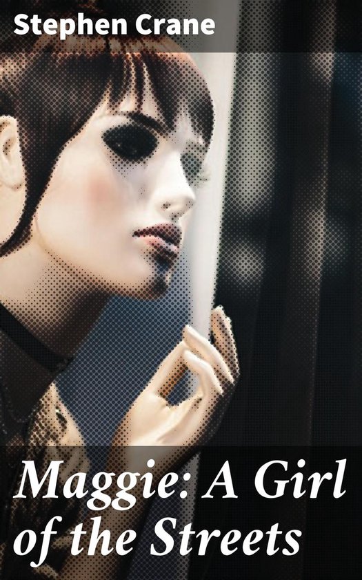 Maggie: A Girl of the Streets (ebook), Stephen Crane | 4057664097781 ...