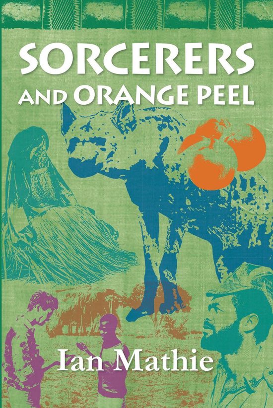 African Memoir - Sorcerers and Orange Peel (ebook), Ian Mathie ...