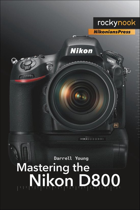 Mastering the Nikon D800 (ebook), Darrell Young | 9781457168451 ...