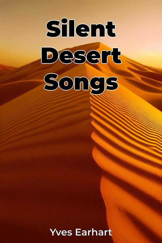 Silent Desert Songs (ebook), Yves Earhart | 9788233939496 | Boeken | bol