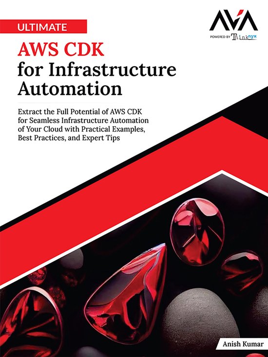 Ultimate AWS CDK for Infrastructure Automation (ebook), Anish Kumar ...