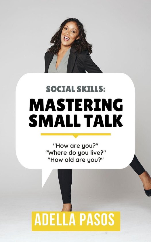 Social Skills: Mastering Small Talk (ebook), Adella Pasos ...