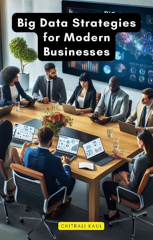Big Data Strategies for Modern Businesses (ebook), Chitrali Kaul ...