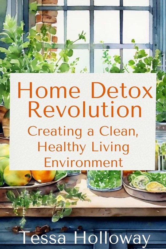 Home Detox Revolution (ebook), Tessa Holloway | 9798230710110 | Boeken ...