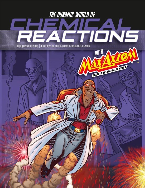 The Dynamic World of Chemical Reactions with Max Axiom, Super Scientist ...