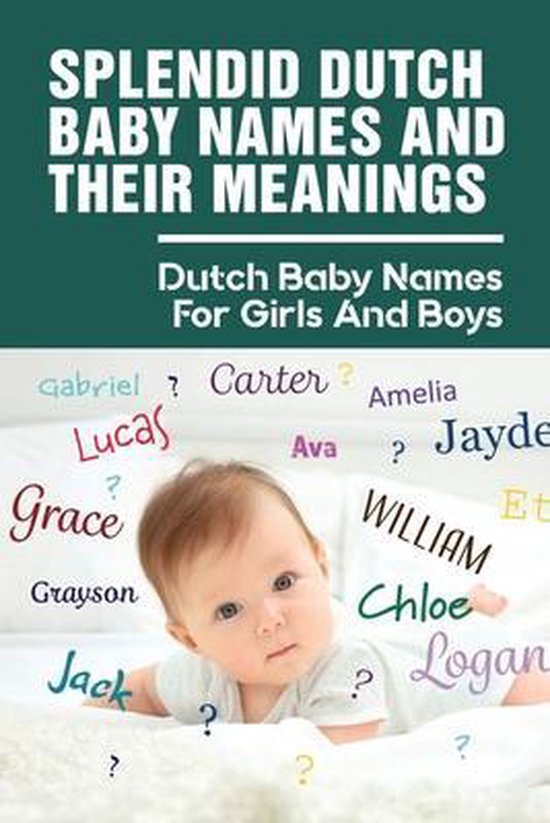 Splendid Dutch Baby Names And Their Meanings, Page Madalinski ...