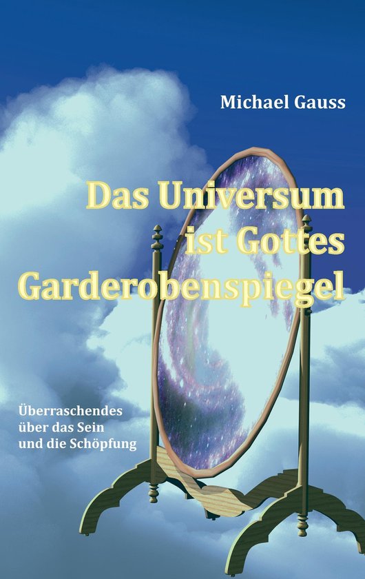 Das Universum ist Gottes Garderobenspiegel (ebook), Michael Gauss ...