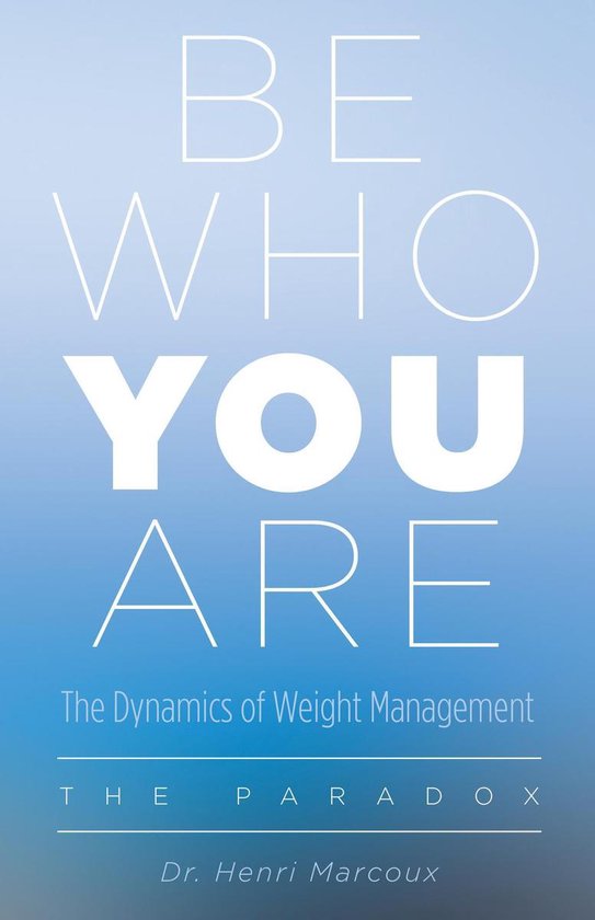 Be Who You Are (ebook), Dr Henri Marcoux | 9781460205228 | Boeken | bol.com