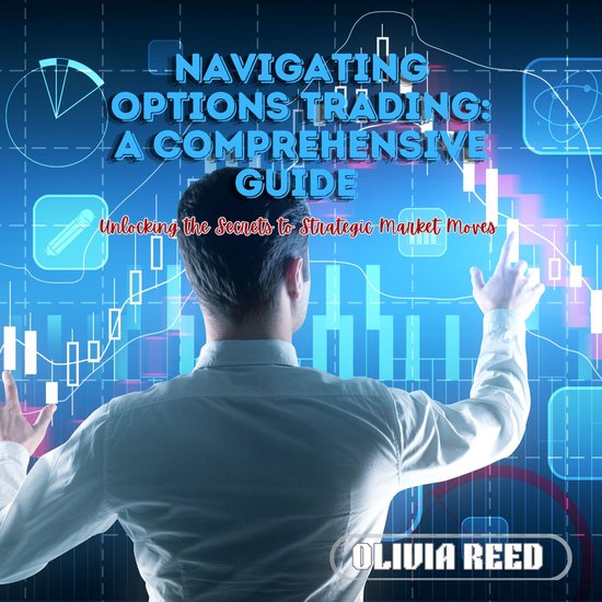 Navigating Options Trading: A Comprehensive Guide, Olivia Reed | 9798882439438 | Boeken | bol