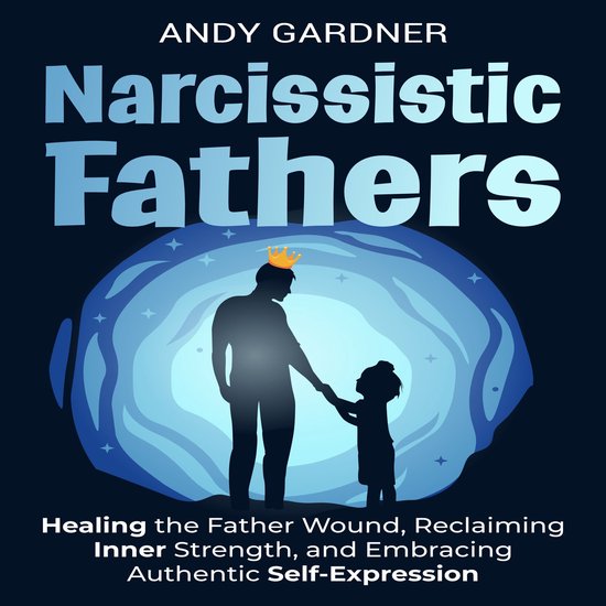 Narcissistic Fathers: Healing the Father Wound, Reclaiming Inner Strength, and... | bol
