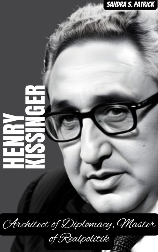 HENRY KISSINGER (ebook), SANDRA S. PATRICK | 1230008406583 | Boeken | bol