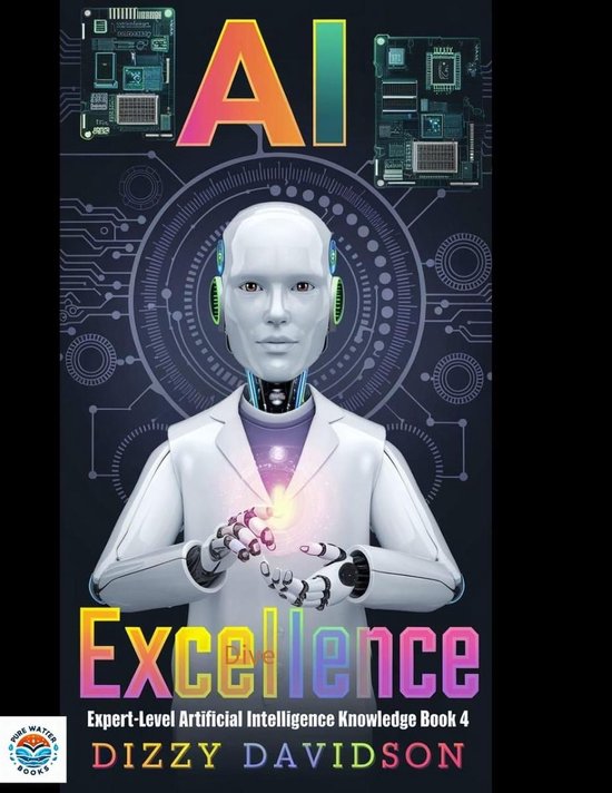 Mastering AI: From Novice to Expert 4 - AI Excellence: Expert-Level Artificial... | bol