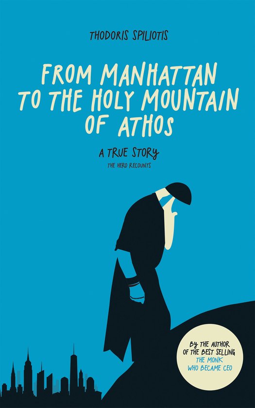 From Manhattan to the Holy Mountain of Athos: A true story, Thodoris ...