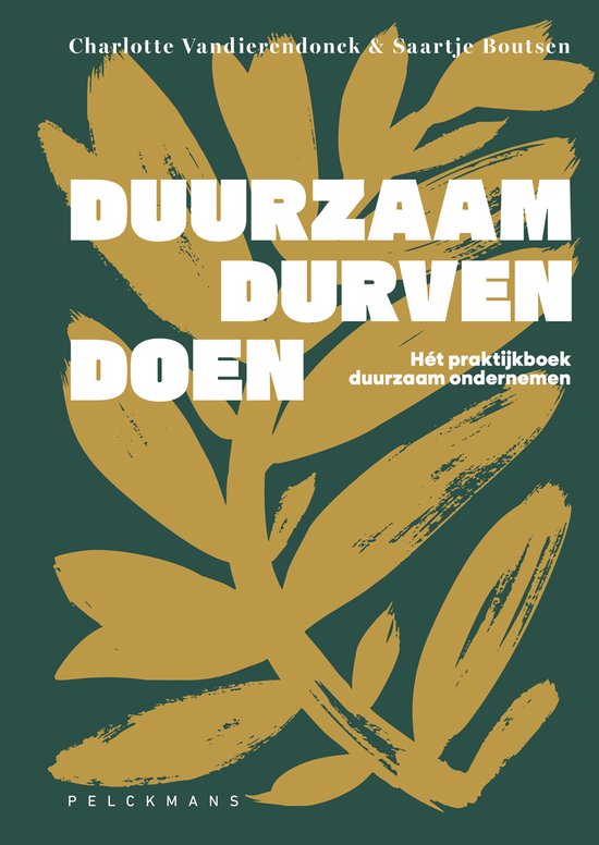 Duurzaam durven doen - Praktische gids voor impactvol bedrijfsbeleid ...