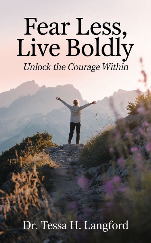 Fear Less, Live Boldly (ebook), Dr. Tessa H. Langford | 9781456667184 ...