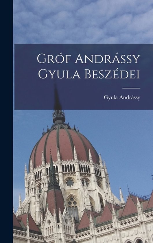 Gróf Andrássy Gyula Beszédei, Gyula Andrássy | 9781018911038 | Boeken | bol