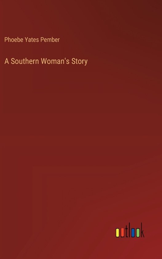 A Southern Woman's Story, Phoebe Yates Pember | 9783368925635 | Livres ...