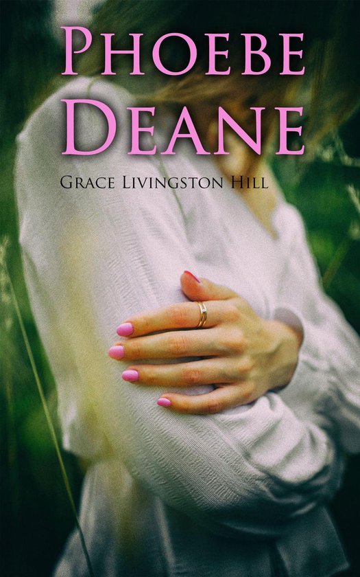 Phoebe Deane (ebook), Grace Livingston Hill | 4057664556905 | Boeken ...