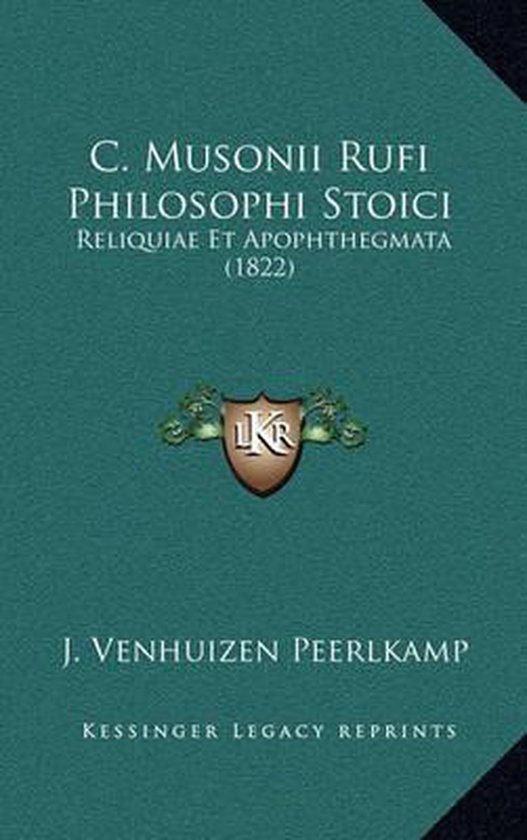 C. Musonii Rufi Philosophi Stoici, J Venhuizen Peerlkamp ...
