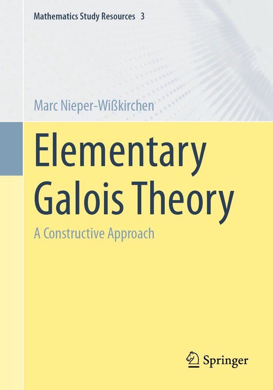Mathematics Study Resources 3 - Elementary Galois Theory (ebook), Marc ...