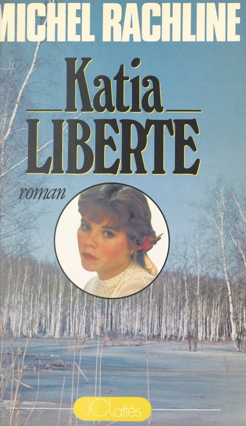 Katia liberté (ebook), Michel Rachline | 9782706269899 | Boeken | bol.com