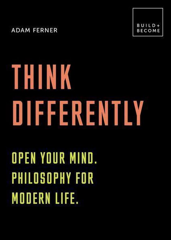BUILD+BECOME - Think Differently: Open your mind. Philosophy for modern ...
