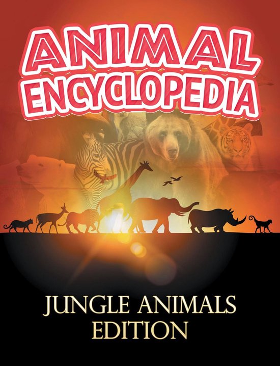 Children's Animal Books - ANIMAL ENCYCLOPEDIA: Jungle Animals Edition ...