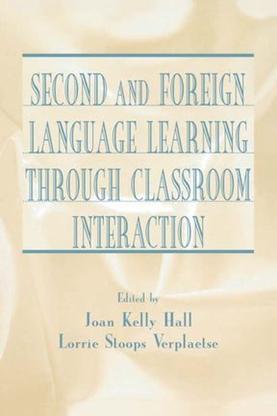 Second and Foreign Language Learning Through Classroom Interaction ...