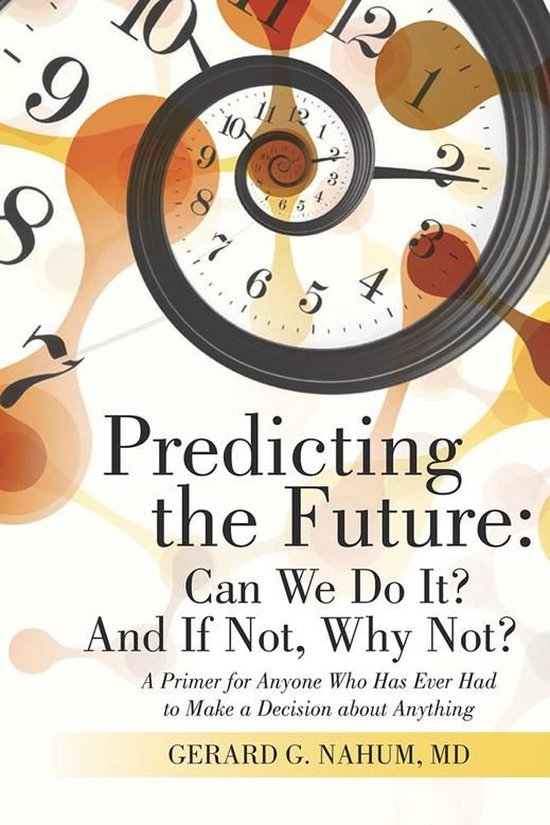 Predicting the Future: Can We Do It? and If Not, Why Not? (ebook ...