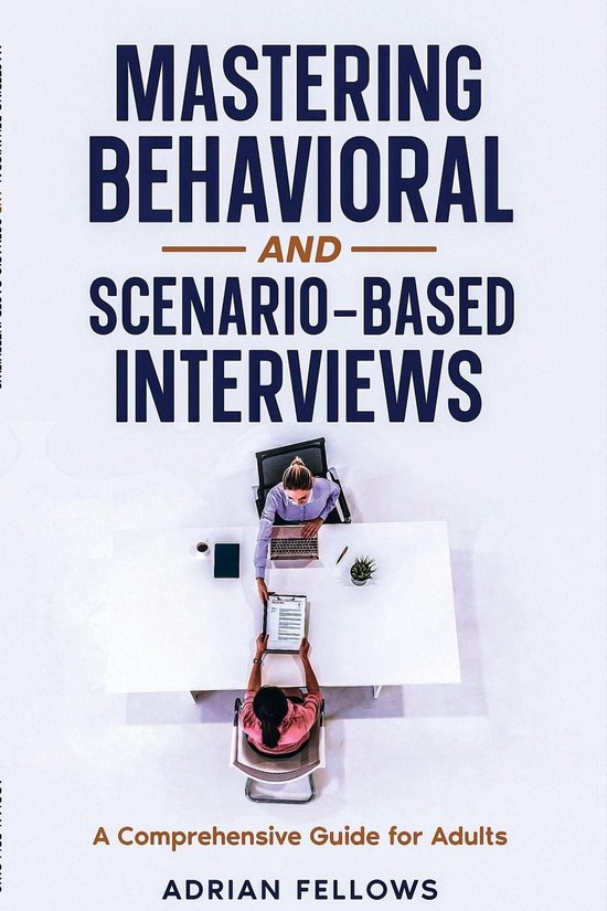 Mastering Behavioral and Scenario-Based Interviews (ebook), Adrian ...