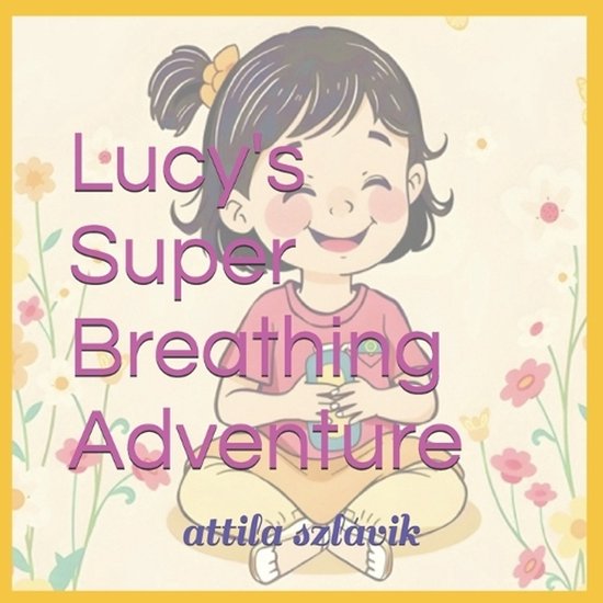 You Are Different - But Not Less!- Lucy's Super Breathing Adventure ...