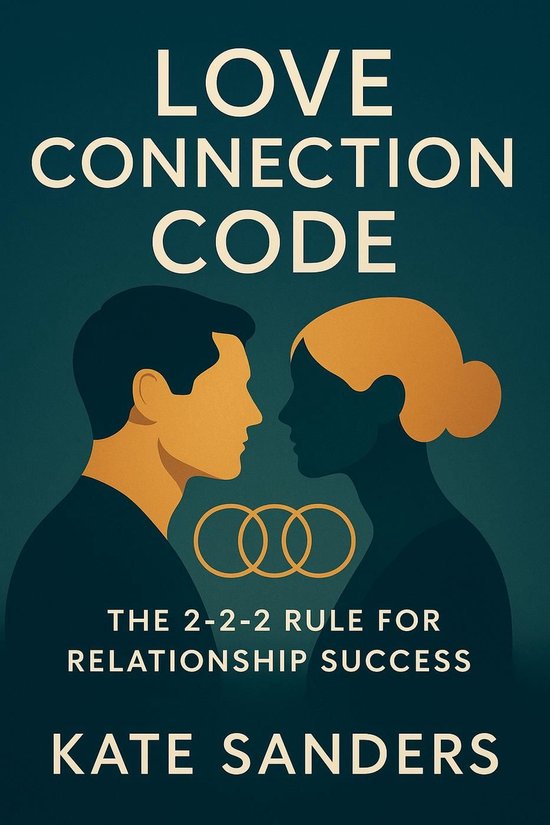 Love Connection Code The Essential Guide to the 2-2-2 Rule That Keeps ...