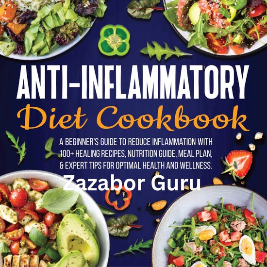 Anti-Inflammatory Diet Cookbook, Zazabor Guru | 9798347345922 | Boeken ...