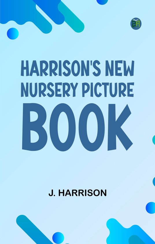 Harrison's New Nursery Picture Book (ebook), J. Harrison ...